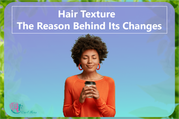 Hair Texture - The Reason Behind Its Changes - A center for curly hair